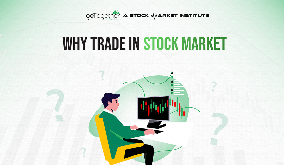 WHY TRADE IN STOCK MARKET - GTF
