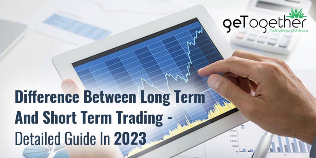 6 Best Difference Between Long Term And Short Term Trading