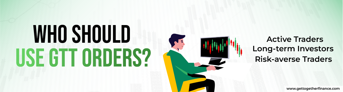 What is GTT Order - Types and Uses of Good Till Triggered