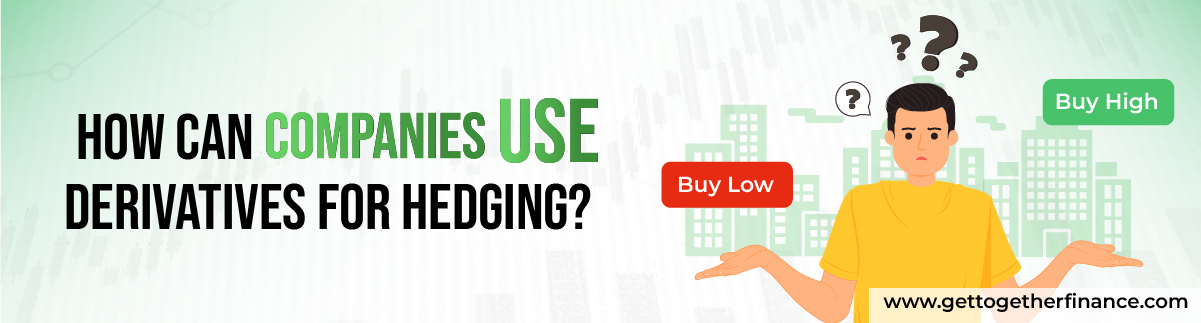How Companies Use Derivatives for Hedging?