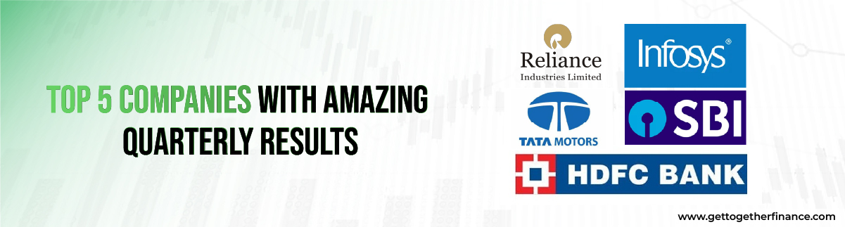 Top 5 Companies with Strong Quarterly Results | GTF Blogs