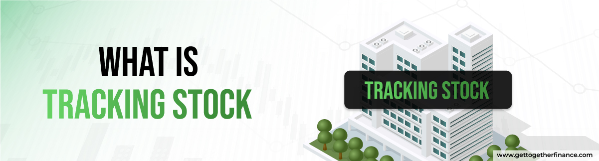 What is Tracking Stocks: Benefits, Risks, and Example