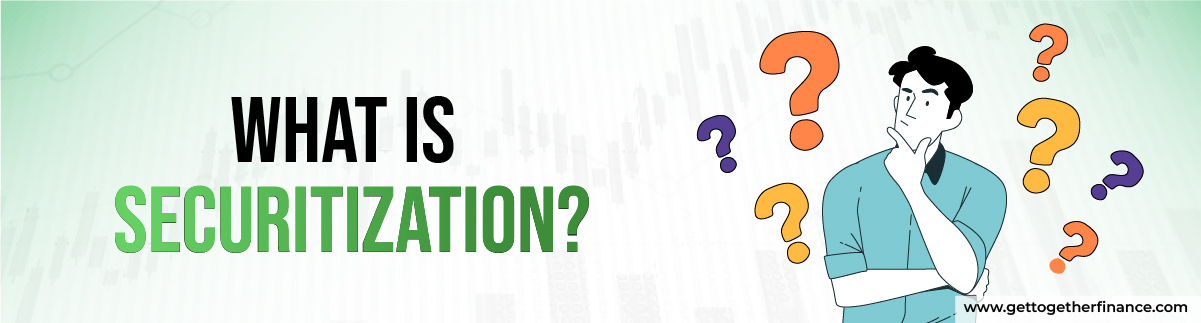 Securitization: Transforming Assets into Investments | GTF