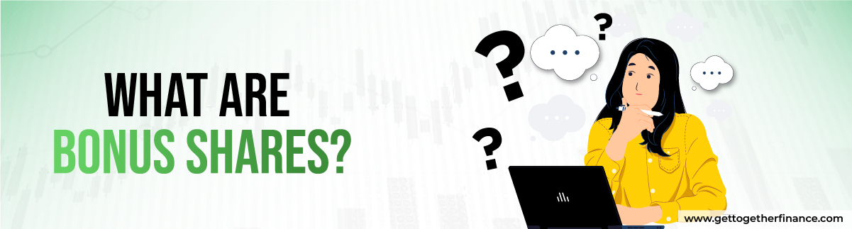Bonus Issue: Understanding Its Impact on Stocks | GTF Blogs