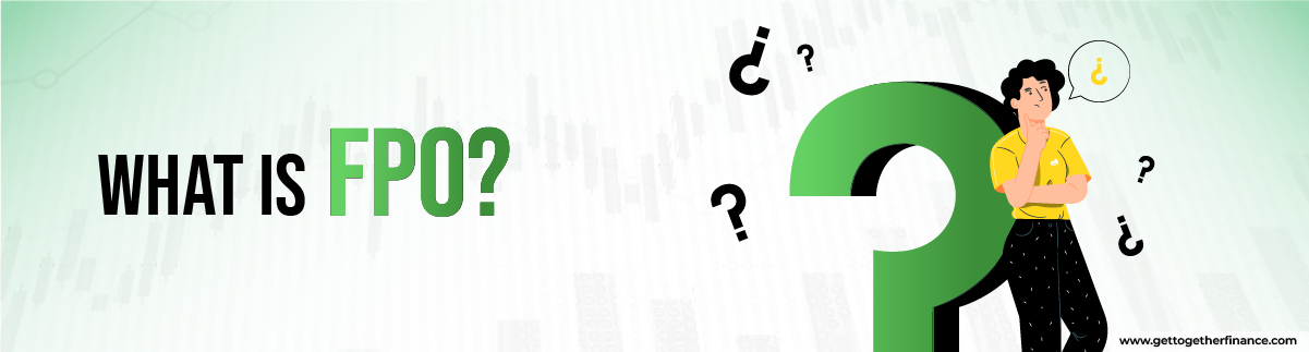 FPO – Follow-On Public Offer - GTF