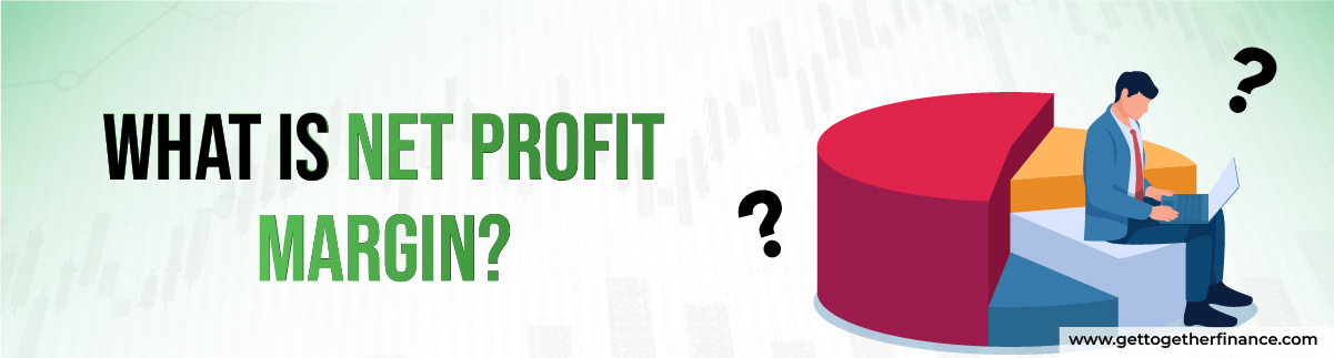 Net Profit Margin: Indicator of a company's profitability