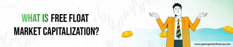 Free Float Market Capitalization and its importance.