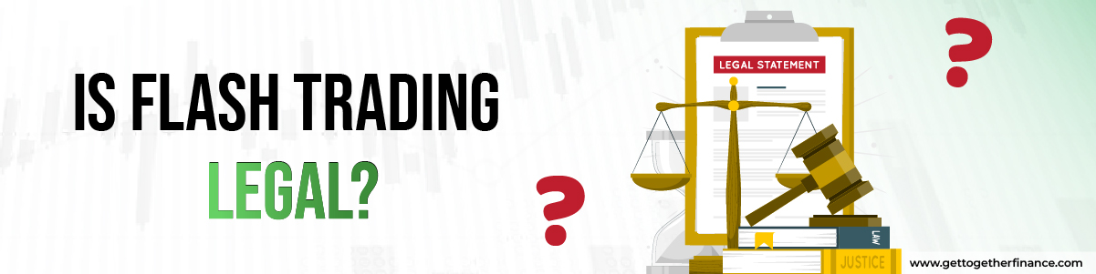 Flash Trading - Defination, How it Works, and Legality