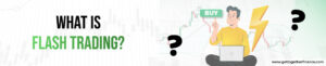 Flash Trading - Defination, How it Works, and Legality