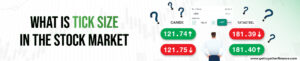 Tick Size in Stock Market: Definition and Requirement