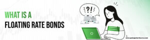 Floating Rate Bonds - Definition, Types and Benefits