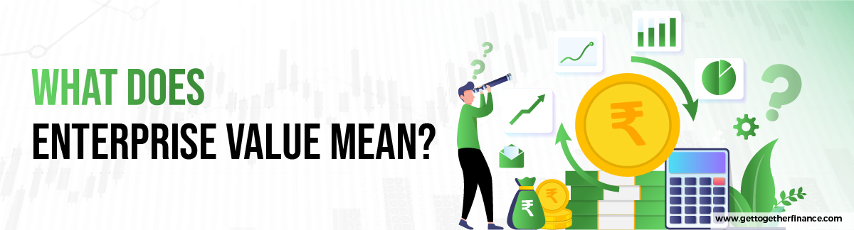 Enterprise Value: Essence, Formula, Importance and Cons