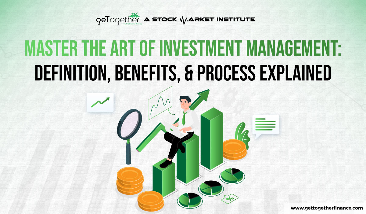 Investment Management: Definition, Benefits, & Process