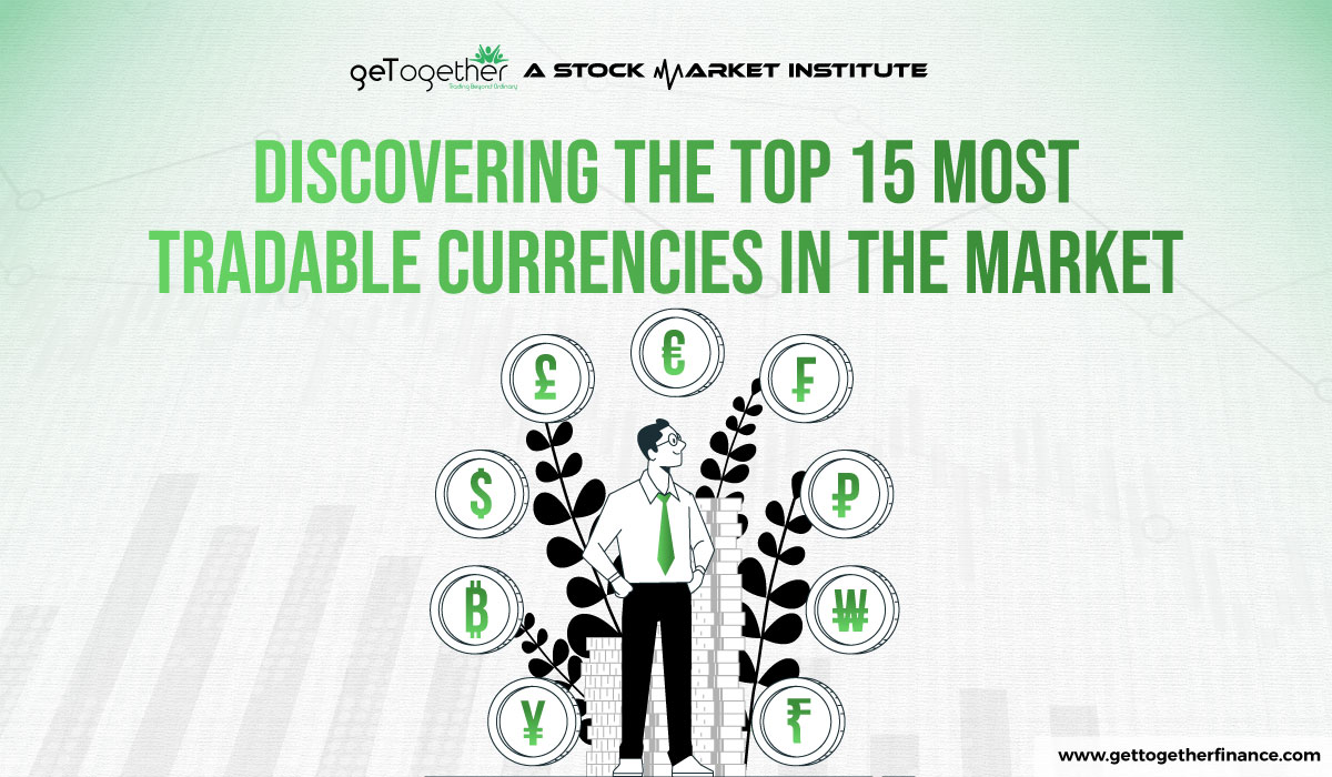 Top 15 Most Tradable Currencies in the Market