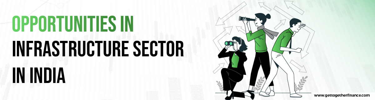 India's Infrastructure Sector : Challenges and Opportunities