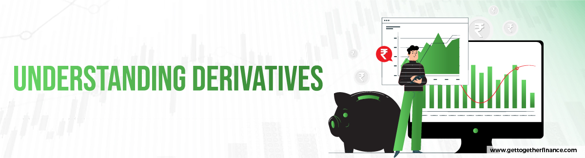 What are Derivatives? - Get Together Finance