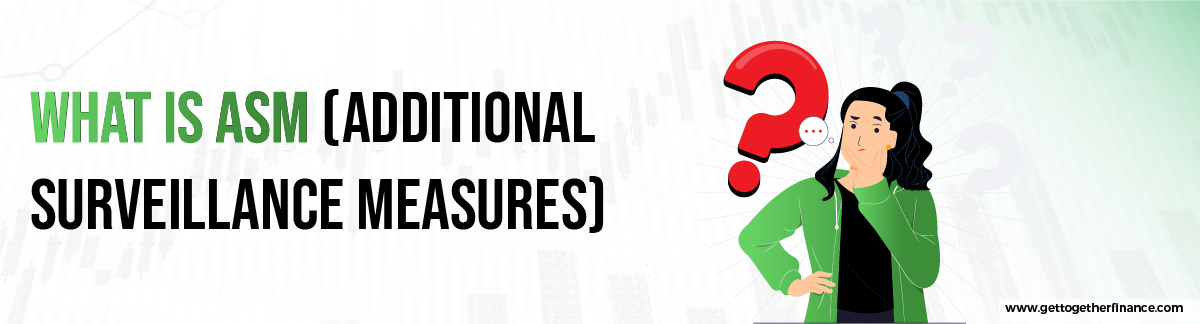 What is ASM & GSM in the Stock Market