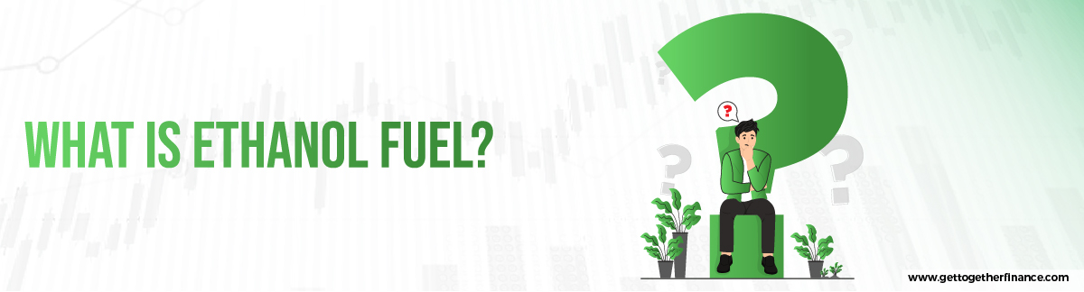Ethanol Fuel: India's Initiative towards Sustainable Future