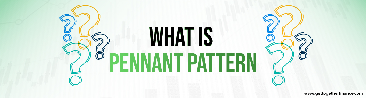 Pennant Pattern: How it works in trading with pros and cons