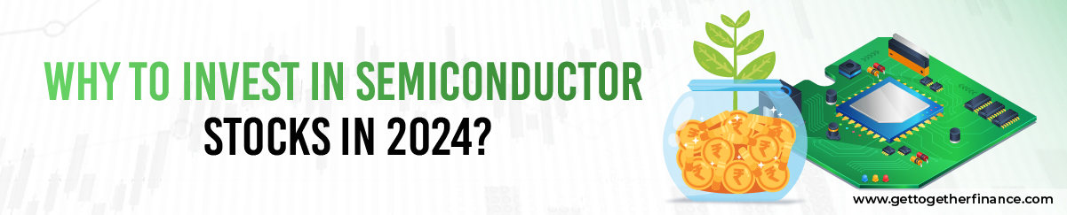 Top Semiconductor Stocks to Invest for great returns