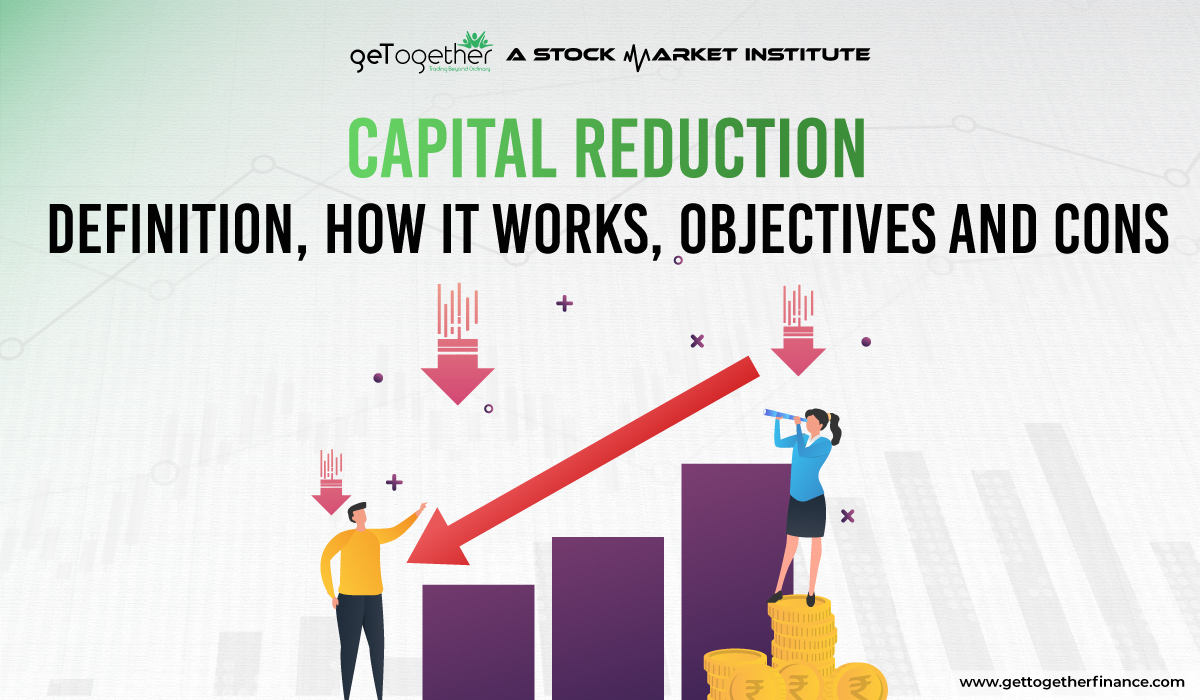 Capital Reduction: Why does a company reduces its capital?