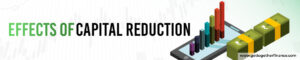 Capital Reduction: Why does a company reduces its capital?