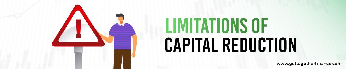 Capital Reduction: Why does a company reduces its capital?