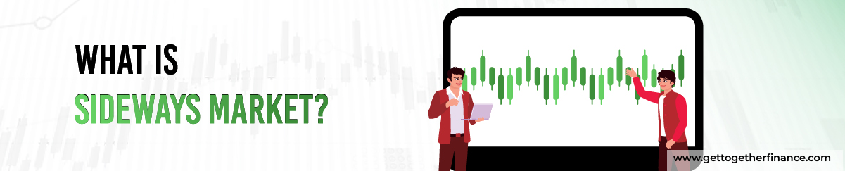 Sideways Market: How to Trade in a Flat Market | GTF Blogs