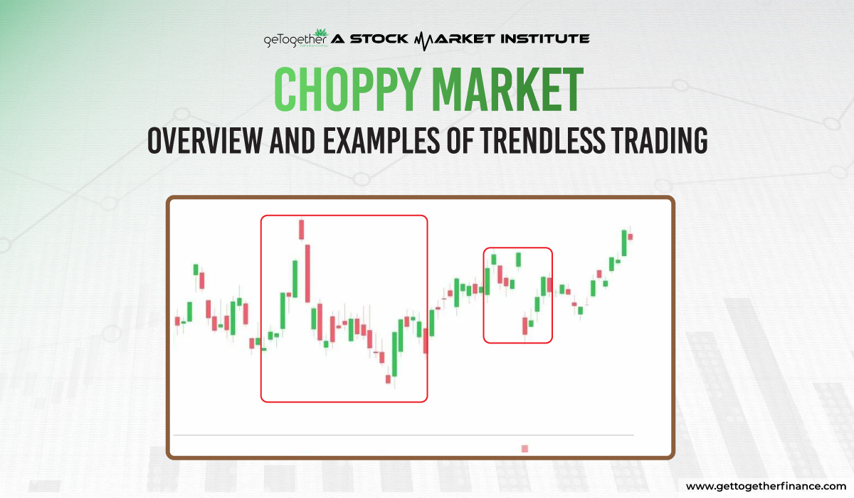 Choppy Market: Navigating Volatile Trading with Confidence